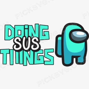 Doing Sus Things Svg Free