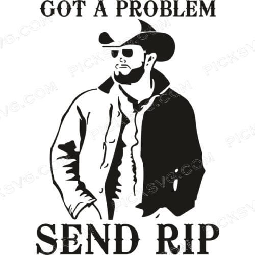 Got a Problem Send Rip Man Svg Free